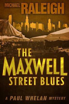 The Maxwell Street Blues: A Paul Whelan Mystery by Michael Raleigh ...