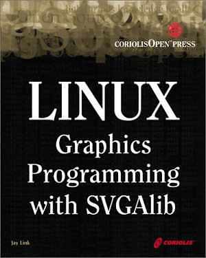 Linux Graphics Programming with SVGAlib: - Paperback, by Link Jay ...