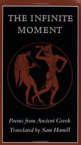 Infinite Moment : Poems from Ancient Greek by Sam Hamill (1992, Trade ...