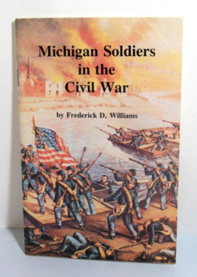 Michigan Soldiers in the Civil War Fighting to Preserve Union Frederick ...