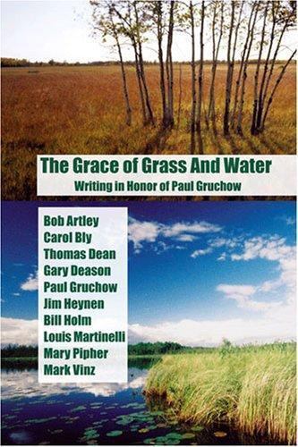 Grace of Grass and Water : Writing in Honor of Paul Gruchow by Thomas ...