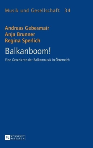 Musik und Gesellschaft Ser.: Balkanboom! : Eine Geschichte der ...
