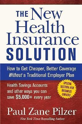 The New Health Insurance Solution: How to Get Cheaper, Better Coverage ...
