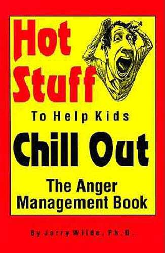 Hot Stuff to Help Kids Chill Out: The Anger Management Book by Wilde ...
