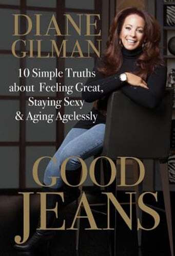 Good Jeans: 10 Simple Truths about Feeling Great, Staying Sexy & Aging ...