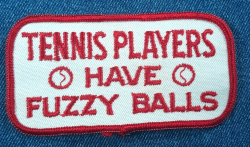 NOS 70s Vintage Tennis Players Have Fuzzy Balls 4" Patch Funny Sexy ...