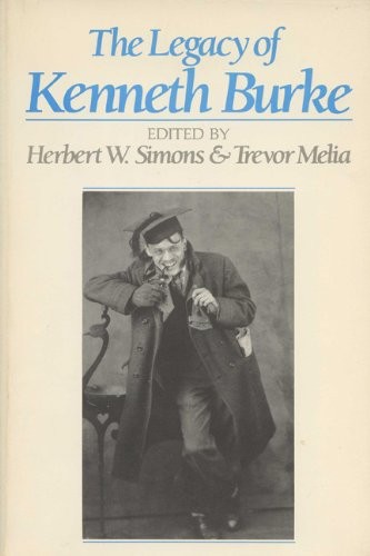 THE LEGACY OF KENNETH BURKE (RHETORIC OF THE HUMAN By Herbert W. Simons ...