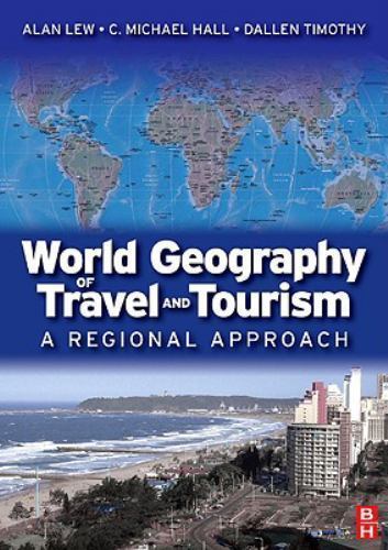 World Geography of Travel and Tourism: A Regional Approach by Alan Lew ...