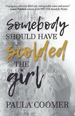 Somebody Should Have Scolded The Girl by Paula Coomer (Paperback, 2019 ...