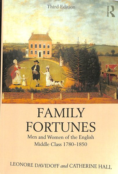 Family Fortunes : Men and Women of the English Middle Class 1780-1850 ...