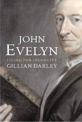 JOHN EVELYN: LIVING FOR INGENUITY By Gillian Darley - Hardcover *Mint ...