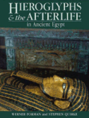 Hieroglyphs and the Afterlife in Ancient Egypt by Stephen Quirke (1996 ...