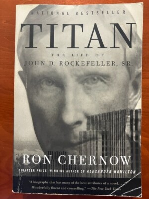 Titan : The Life of John D. Rockefeller, Sr. by Ron Chernow (1999 ...