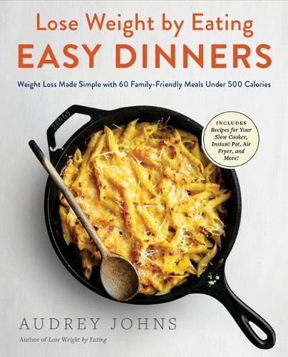 Audrey Johns Lose Weight by Eating: Easy Dinners (Poche) Lose Weight By ...