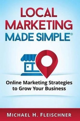 Local Marketing Made Simple: Online Marketing Strategies to Grow Your ...