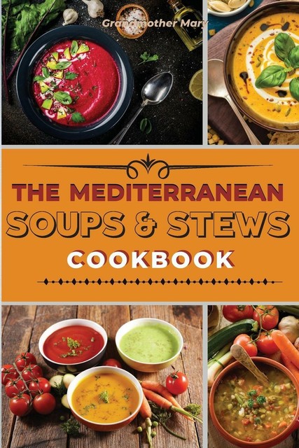 THE MEDITERRANEAN SOUPS AND STEWS COOKBOOK von Grandmother Mary (2021, Taschenbuch) online ...