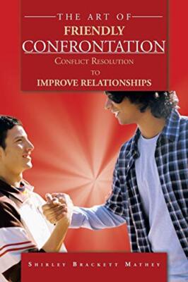 The Art of Friendly Confrontation: Conflict Resolution to Improve ...