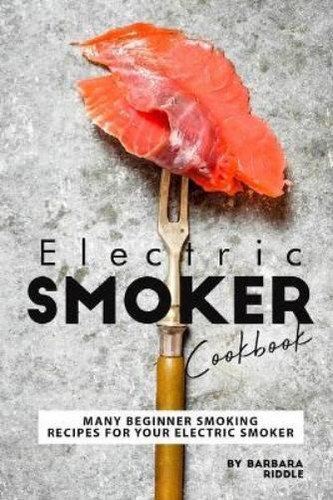 Barbara Riddle Electric Smoker Cookbook (Poche) 9798602026412 | eBay