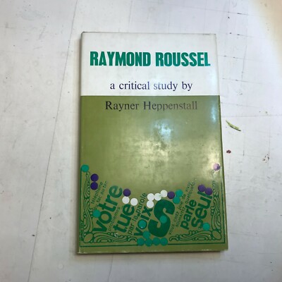 Rayner Heppenstall Raymond Roussel A Critical Study by french ...