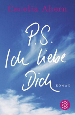 P.S. Ich liebe Dich: Roman Ahern, Cecelia und Christine Strüh ...