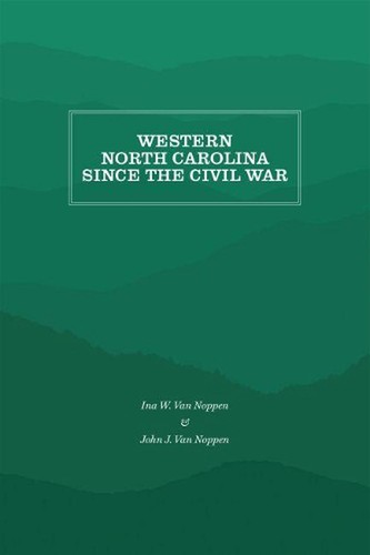 Western North Carolina Since the Civil War by Ina W. Van Noppen ...