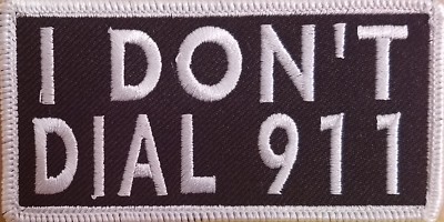 I DON'T DIAL 911 Embroidered Patch W/ Hook Adhesive Fastener White ...