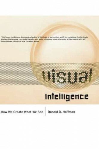 Visual Intelligence: How We Create What We See by Hoffman, Donald D ...