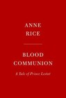 Blood Communion: A Tale of Prince Lestat - Hardcover By Rice, Anne ...