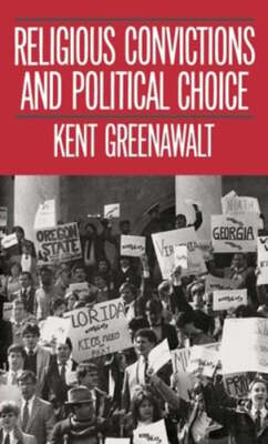 Religious Convictions and Political Choice by Kent Greenawalt: New ...