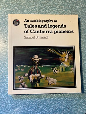 An Autobiography or Tales and Legends of Canberra Pioneers Samuel ...