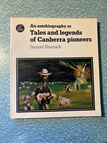 An Autobiography or Tales and Legends of Canberra Pioneers Samuel ...