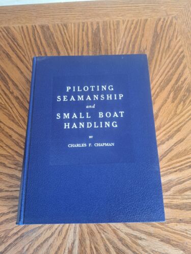 "Piloting Seamanship And Small Boat Handling" by Charles F. Chapman ...