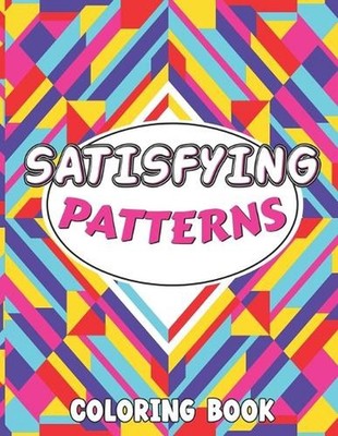 Satisfying Patterns Coloring Book: This Book Will Help To Perfect ...