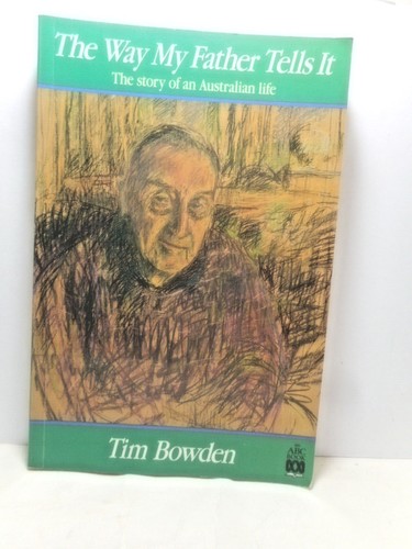 The Way My Father Tells It Tim Bowden P/B 1991 | eBay Australia