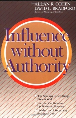 INFLUENCE WITHOUT AUTHORITY By Allan R. Cohen & David L. Bradford ...