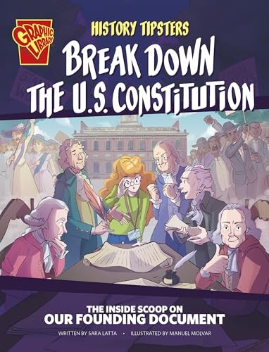 Break Down the U.S. Constitution: The Inside Scoop on Our Founding ...