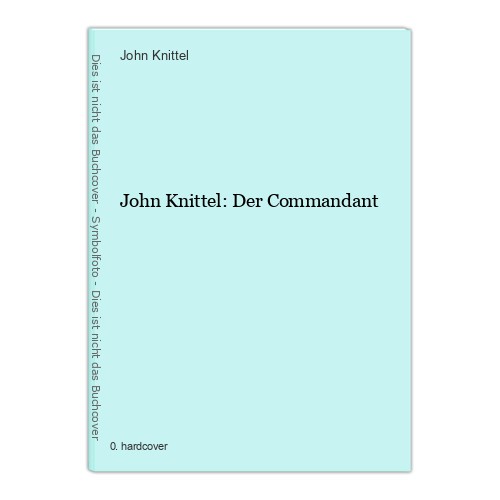 John Knittel: Der Commandant Knittel, John: | eBay