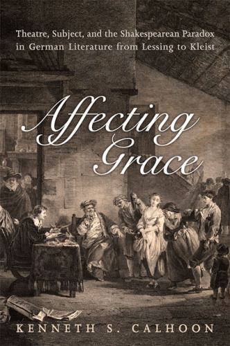 German and European Studies: Affecting Grace : Theatre, Subject, and ...
