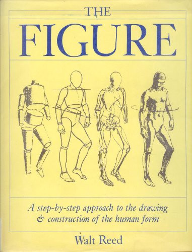 THE FIGURE: AN APPROACH TO DRAWING AND CONSTRUCTION By Walt Reed ...