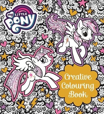 My Little Pony Creative Colouring Book by My Little Pony Book The Cheap ...