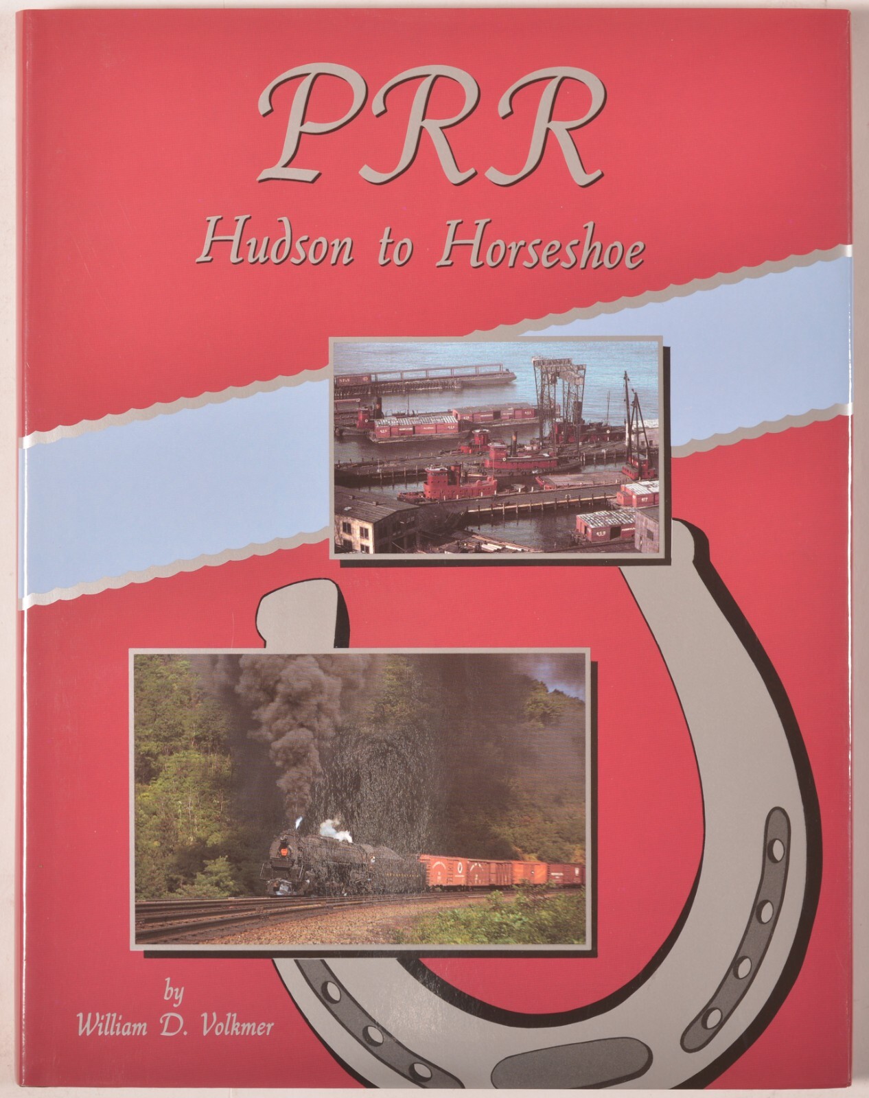 PRR : Hudson to Horseshoe by William D. Volkmer (1994, Hardcover) for ...