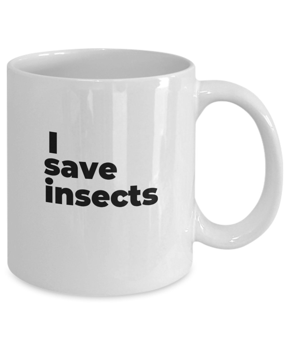 I Save Insects Mug Funny Coffee Mug For Entomologist Insect Mug Gift ...