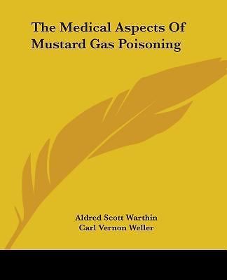 Medical Aspects of Mustard Gas Poisoning by Aldred Scott Warthin and ...
