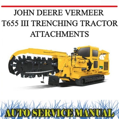 JOHN DEERE VERMEER T655 T655 III TRENCHING TRACTOR ATTACHMENTS REPAIR ...