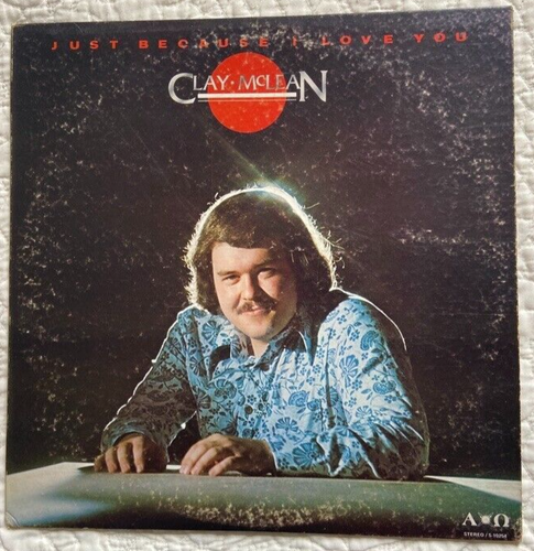 CLAY MCLEAN Just Because ALPHA OMEGA 10254 w/ WAYNE HILTON Rare XIAN ...