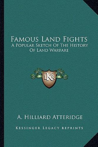 Famous Land Fights : A Popular Sketch of the History of Land Warfare by ...