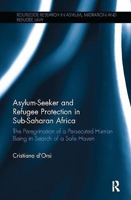 Routledge Research in Asylum, Migration and Refugee Law Ser.: Asylum-Seeker and Refugee ...