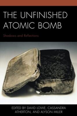 The Unfinished Atomic Bomb: Shadows and Reflections (New Studies | eBay