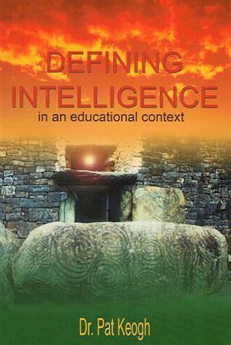 Defining Intelligence : In an Educational Context by Pat Keogh (2012 ...