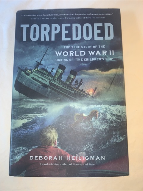 Torpedoed : The True Story of the World War II Sinking of the Children ...